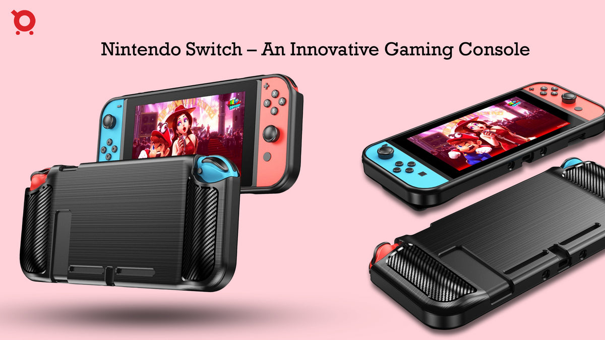 Nintendo Switch – An Innovative Gaming Console